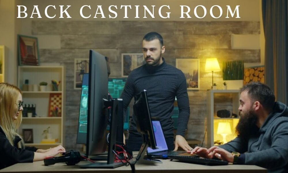 What is a Back Casting Room? A Comprehensive Analysis - 25pr