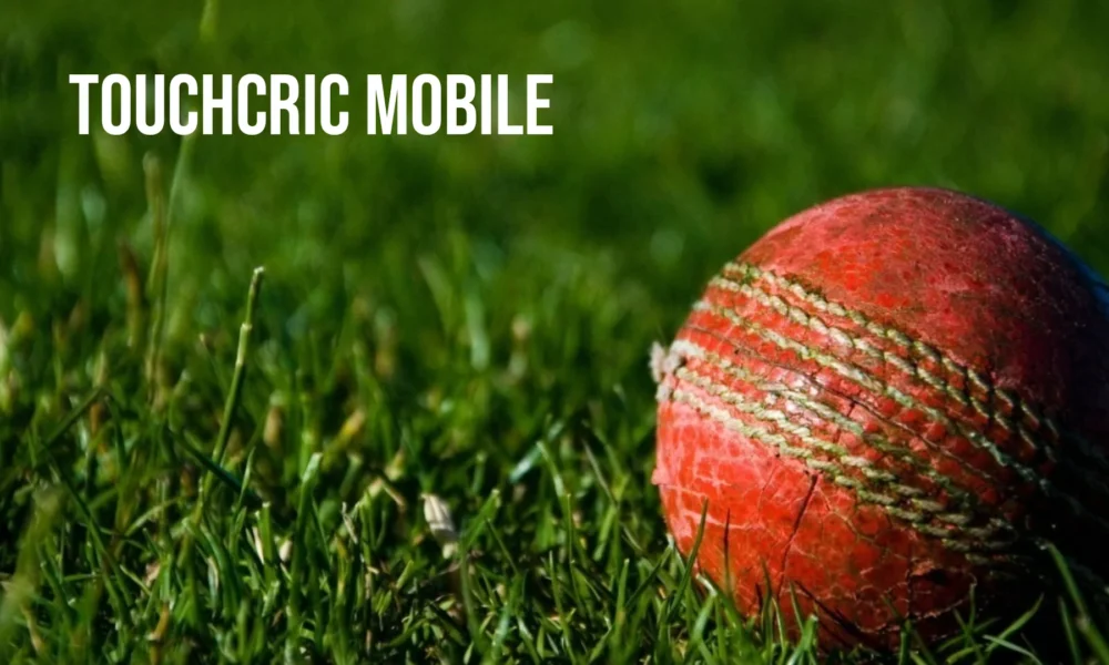 TouchCric Mobile: Your Ultimate Cricket Companion