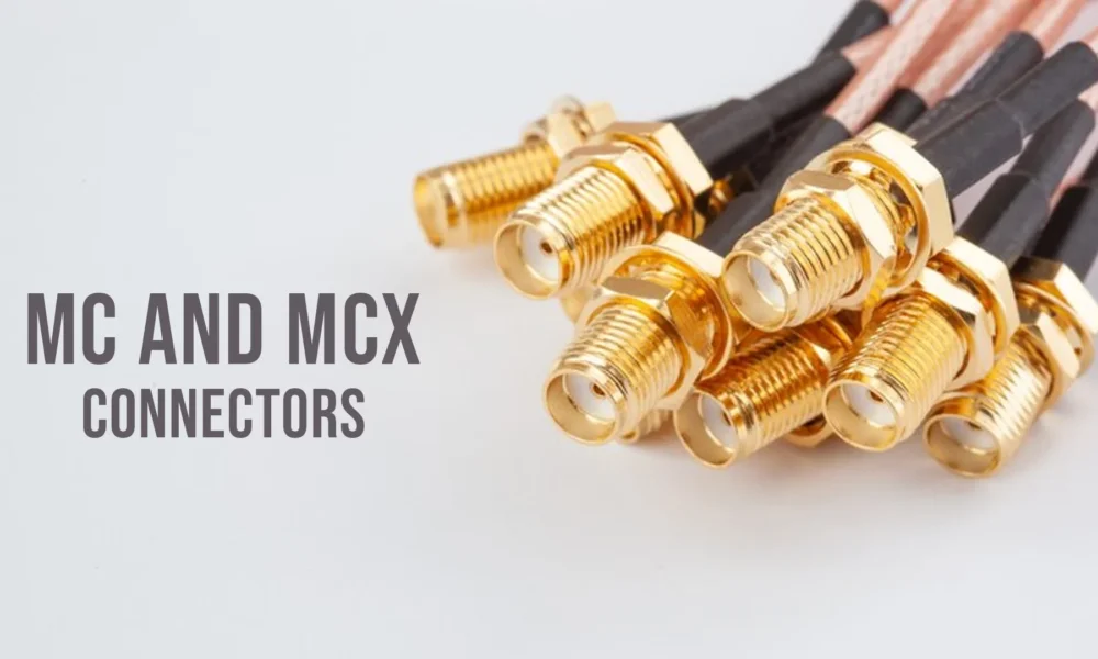 MC And MCX Connectors Essential Guide For Reliable Connection