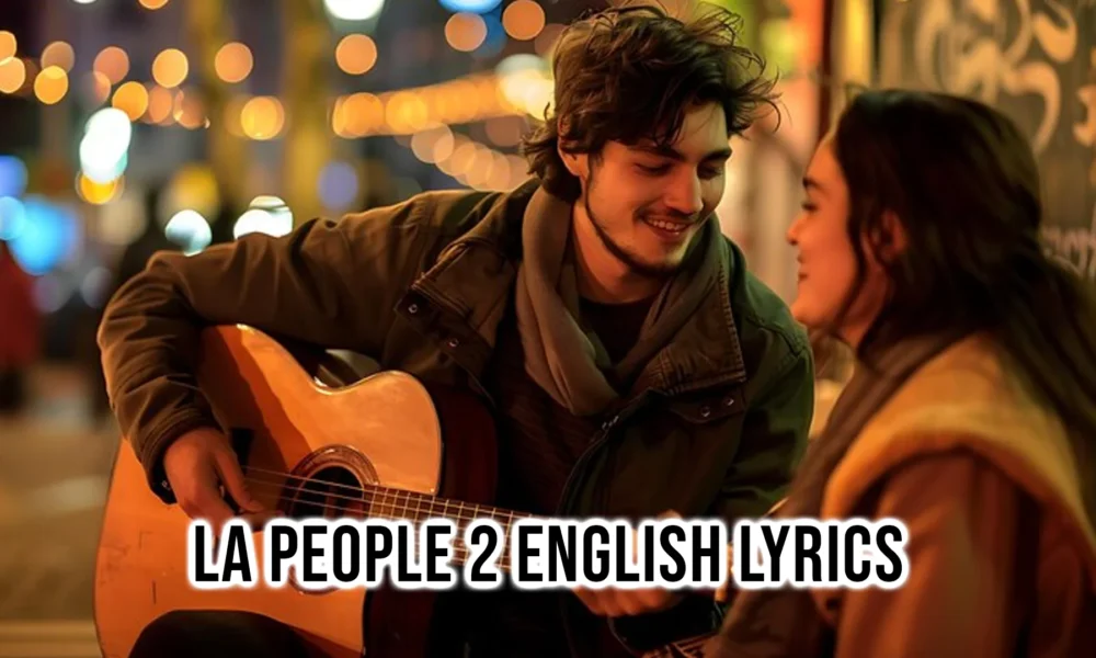 LA People 2 English Lyrics: Full Translation & Meaning